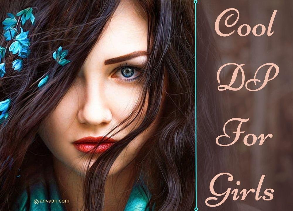 99+ Latest Cool DP For Girls [Best Collection] - GyanVaan