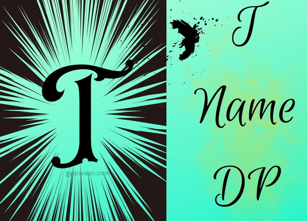 99 Stylish T Name DP For WhatsApp Best Collection 