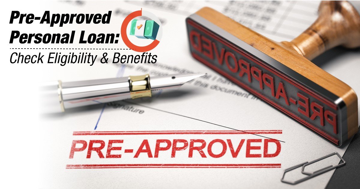 Pre-Approved Personal Loan: Check Eligibility & Benefits - GyanVaan